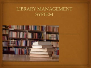 LIBRARY MANAGEMENT SYSTEM ppt.pptx