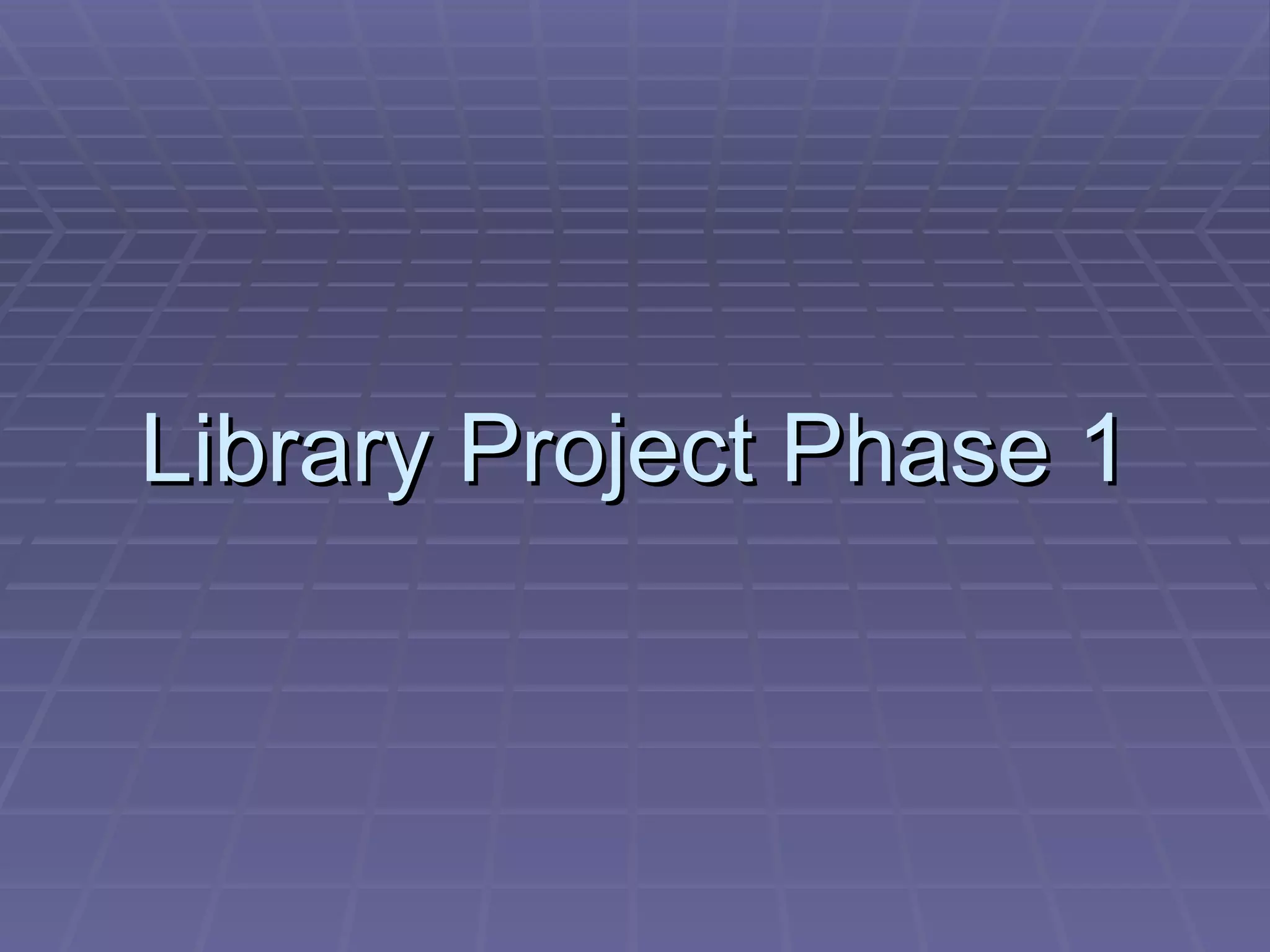 Library Project Phase 1 | PPT