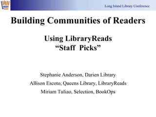 Building Communities of Readers -- Using LibraryReads Staff Picks | PPT