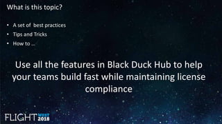 FLIGHT WEST 2018 Presentation - Open Source License Management in Black Duck Hub | PDF ...