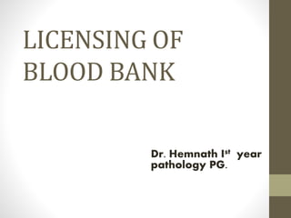 Licensing of blood bank | PPTX
