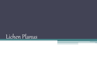 Lichen planus | PPTX