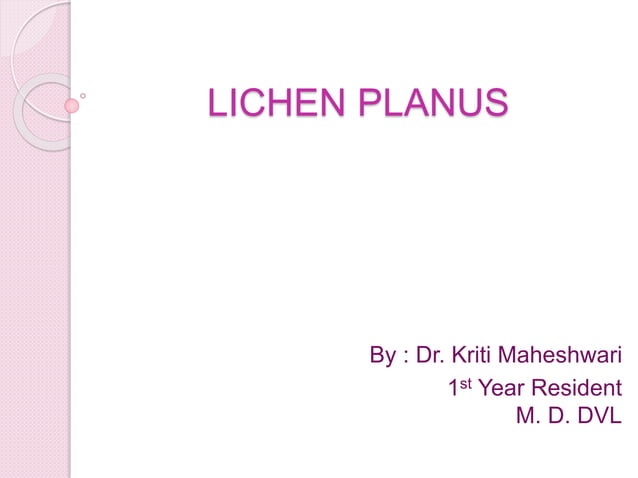 Lichen planus by Dr. Kriti Maheshwari | PPTX