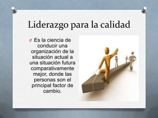 Liderazgo para la calidad | PPTX