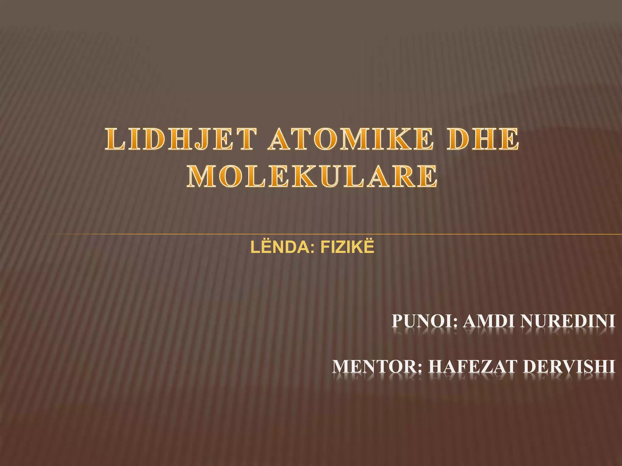 Lidhjet atomike dhe molekulare | PPTX