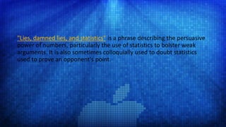 Lies damned lies and statistics | PPTX