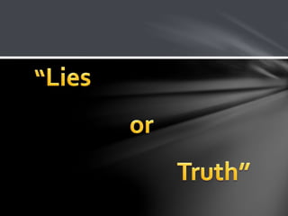 Lies or truth | PPTX