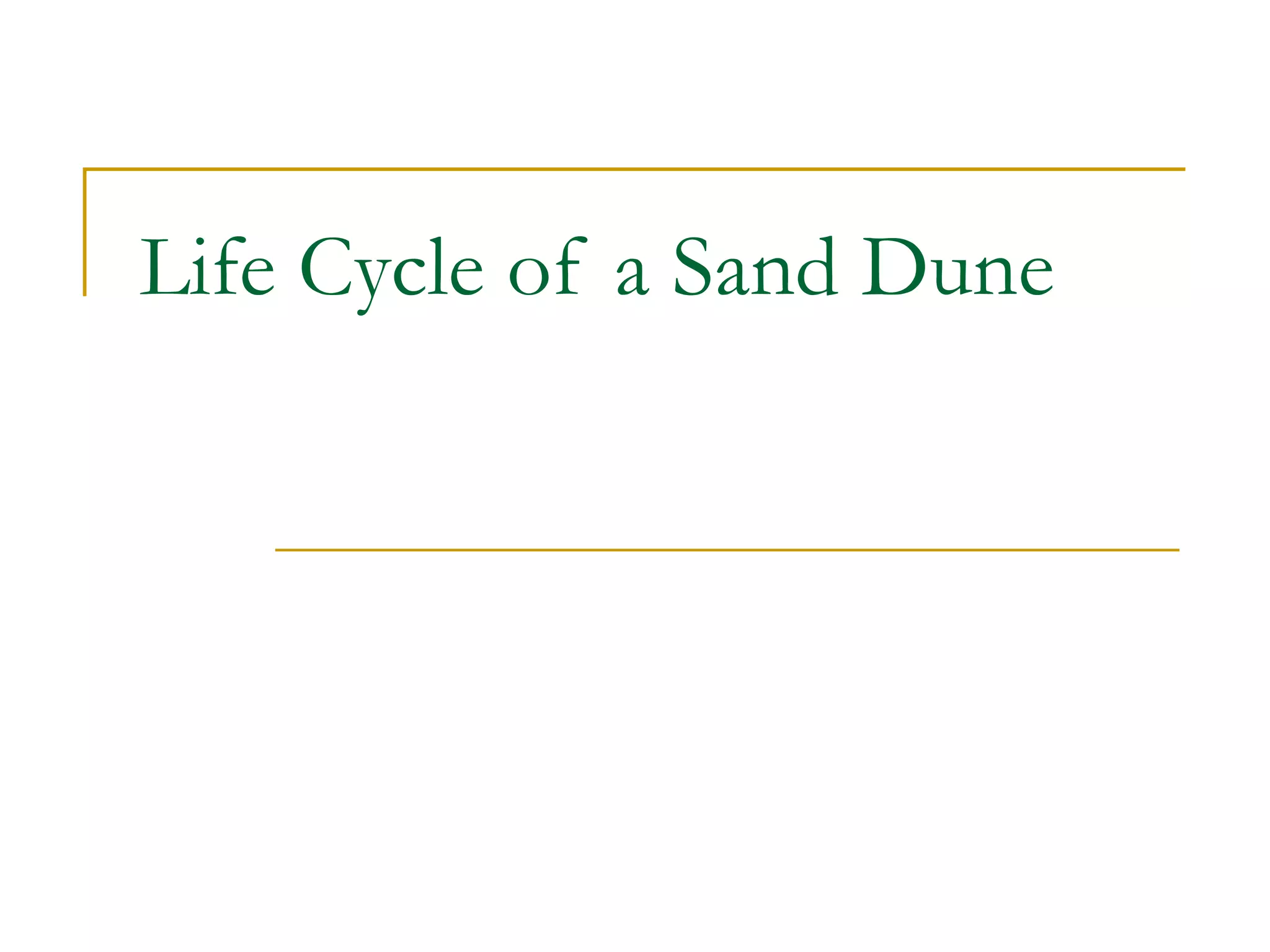 Life Cycle Of A Sand Dune | PPT