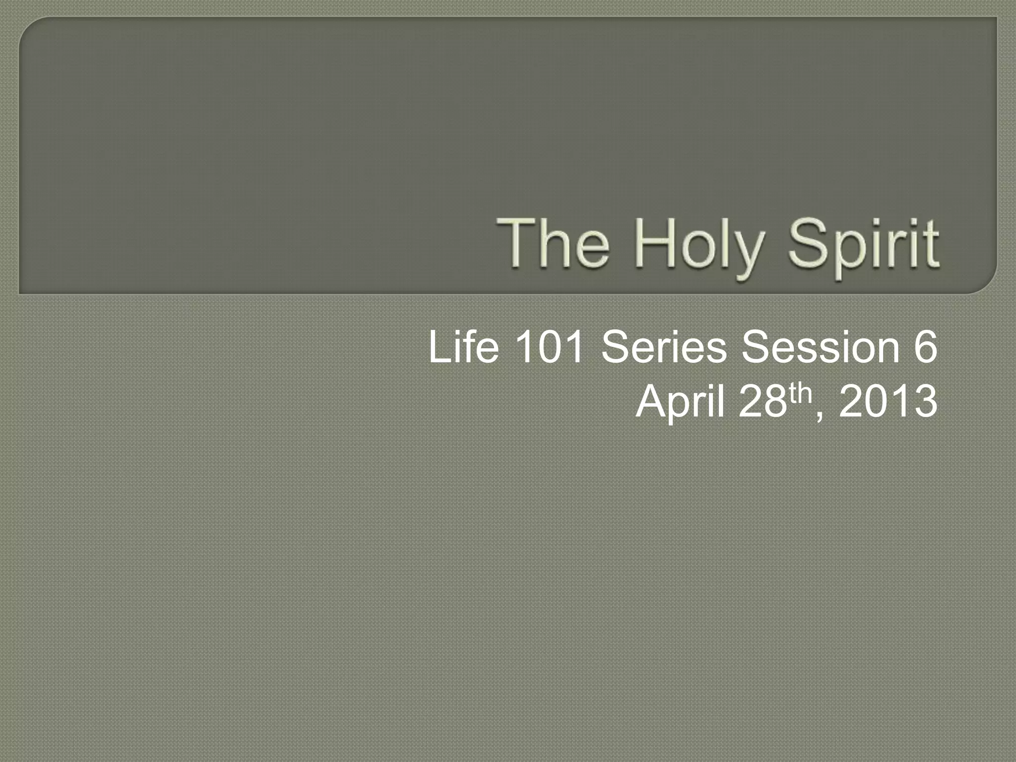 Life 101: The holy spirit | PPTX