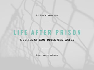 Life After Prison: A Series of Continued Obstacles | PDF
