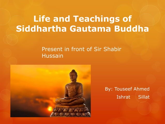 Life and teachings of siddhartha gautama buddha | PPTX