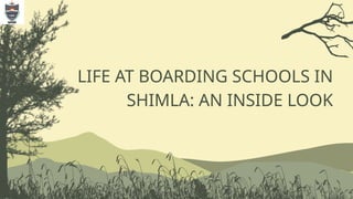 Life at Boarding Schools in Shimla An Inside Look.pptx