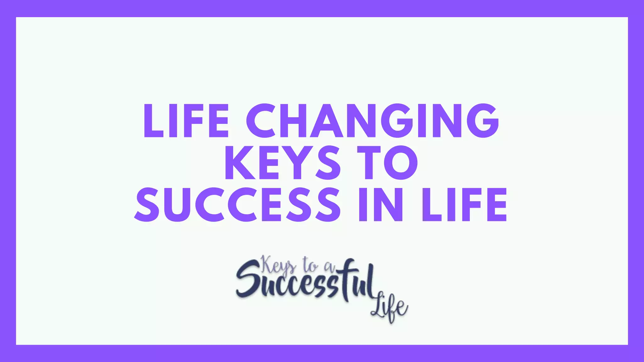 Life changing keys to success in life | PPT