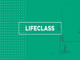 Life class week 1 | PPTX