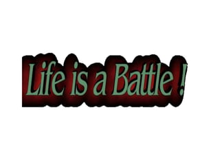 Lifeclass week 4 life is a battle | PPTX