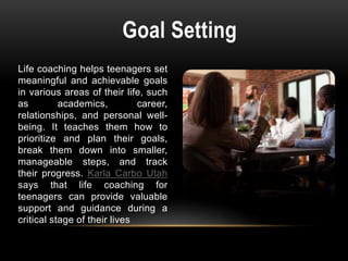 Life Coaching Benefits For Teenagers - Karlacarbo.pptx