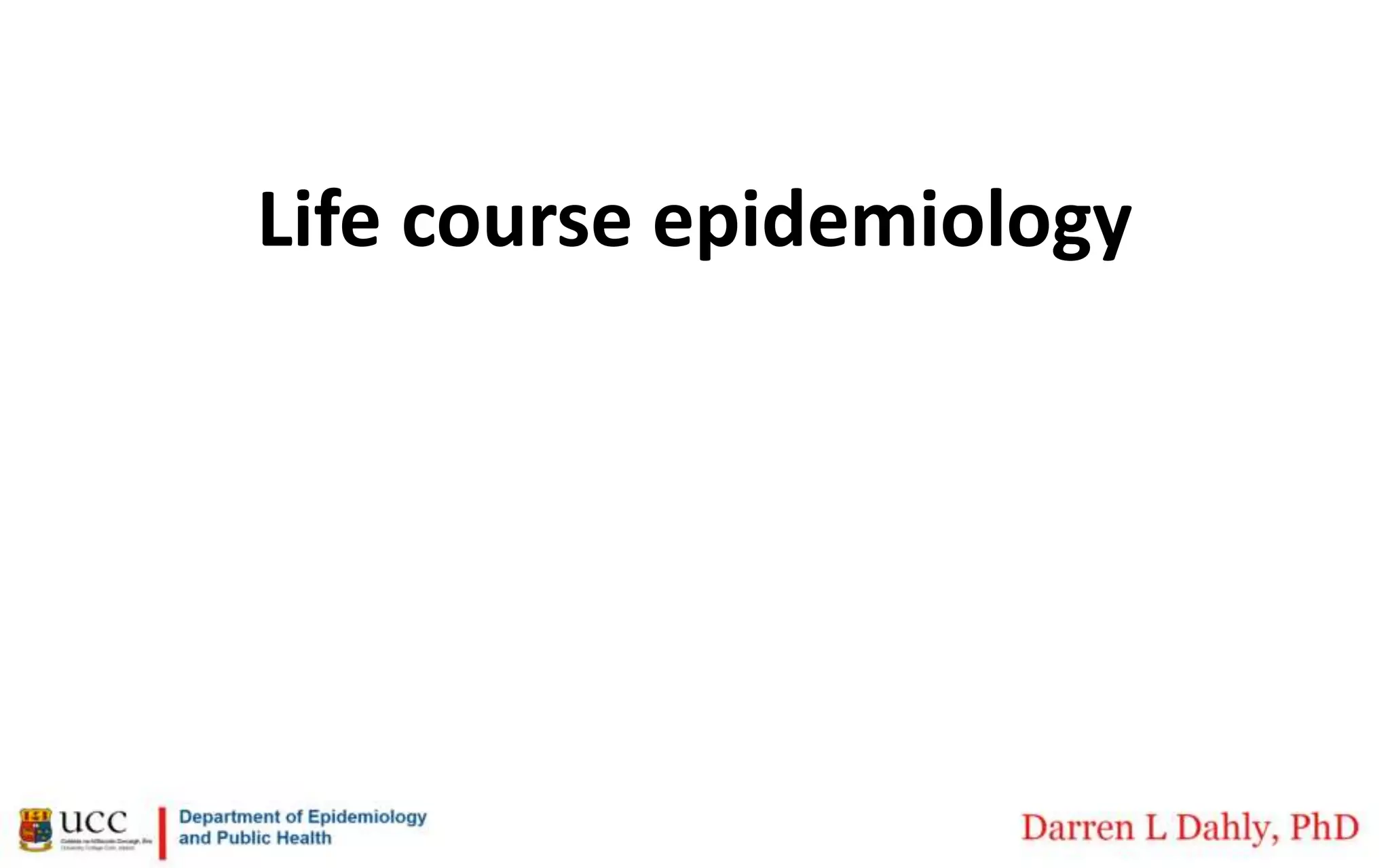 Life course epidemiology | PPTX