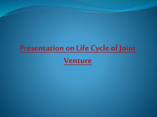 Life cycle of joint venture | PPTX | Business | Business and Finance