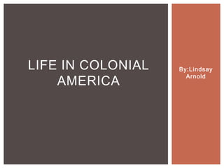 Life in colonial america part 1 2 | PPTX