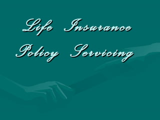 Life insurance servicing | PPT