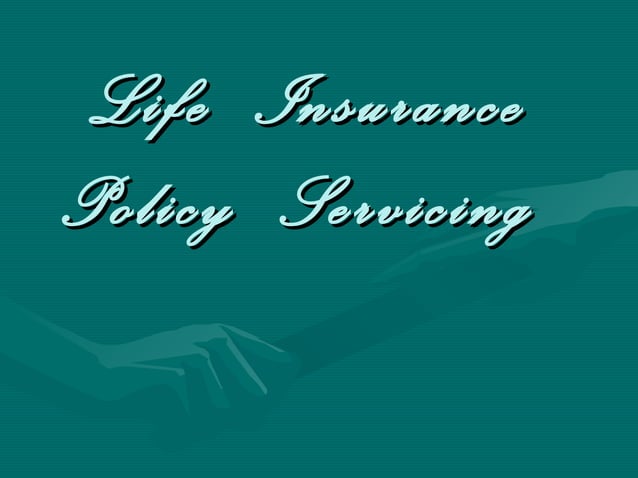 Life insurance servicing | PPT