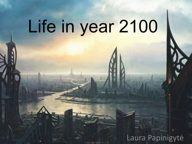 Life in year 2100 | PPTX | Infectious Diseases | Diseases and Conditions