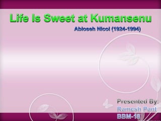 Life is sweet at kumansenu | PPTX