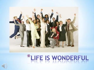 Life is wonderful | PPTX