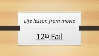 Life lesson from the movie 12th Fail.pptx