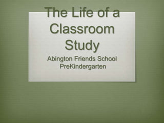 Life of a classroom study | PPTX | Primary Education | Education