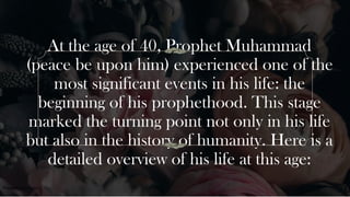 LIFE OF PROPHET MUHAMMAD AT THE AGE OF 40.pptx