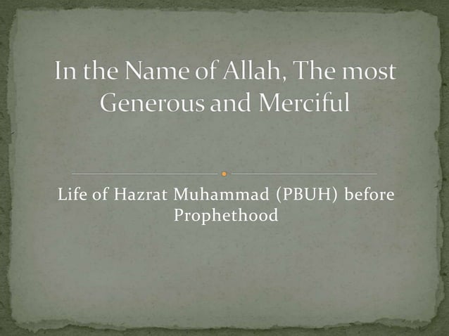 Life of prophet muhammad (pbuh) before prophethood | PPTX