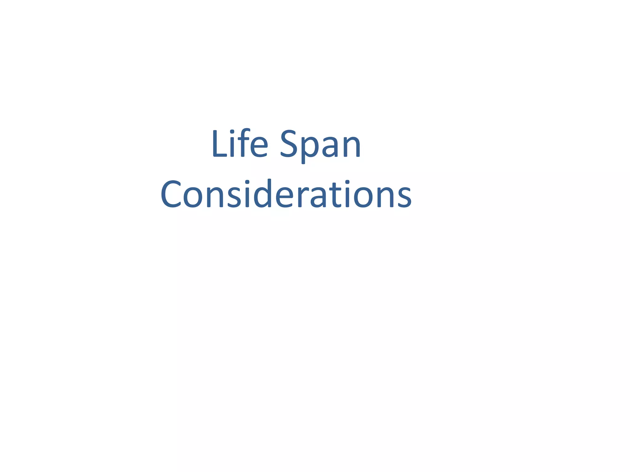 Life span considerations | PPTX