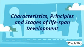 characteristics, principlesand stages of life-span development.pptx