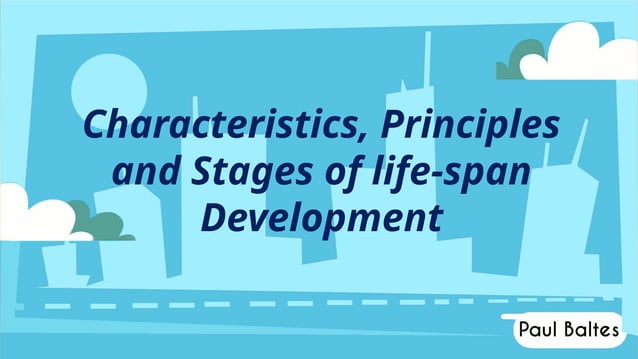 characteristics, principlesand stages of life-span development.pptx