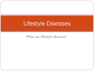 Lifestyle diseases | PPT
