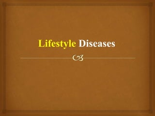 Lifestyle Diseases - definition, types, causes, risk factors | PDF