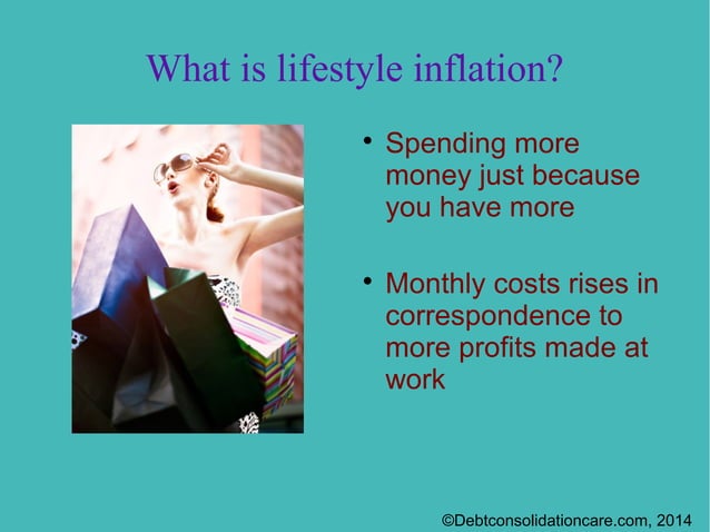 Lifestyle inflation 2014.debtcc | PPT | Frugal Living | Personal Finance