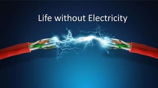 Life without Electricity.pptx