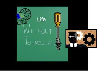 Life without technology | PPT