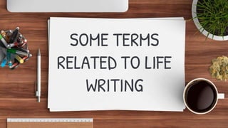 Life writing terms | PPTX