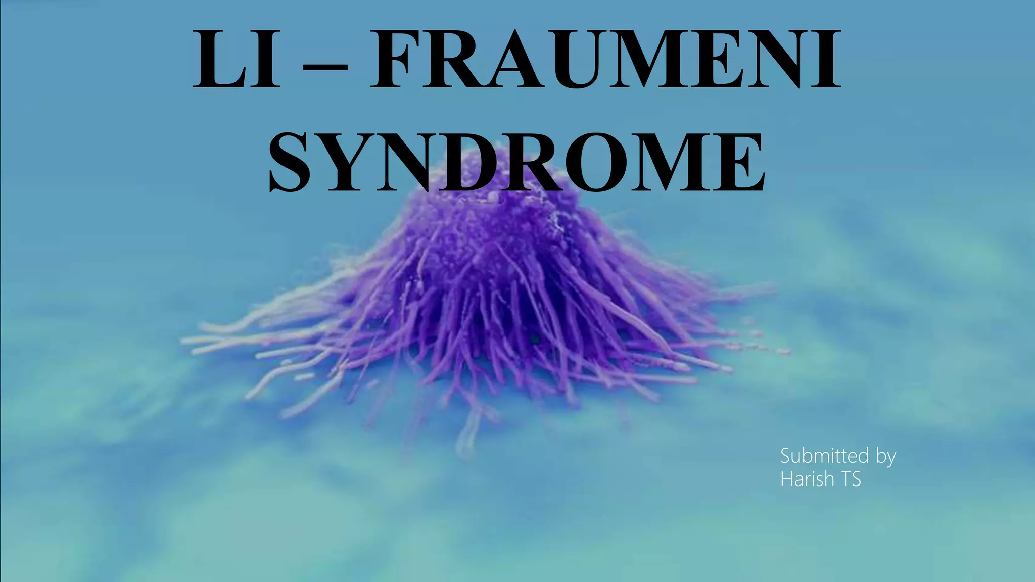 Li fraumeni Syndrome | PPTX