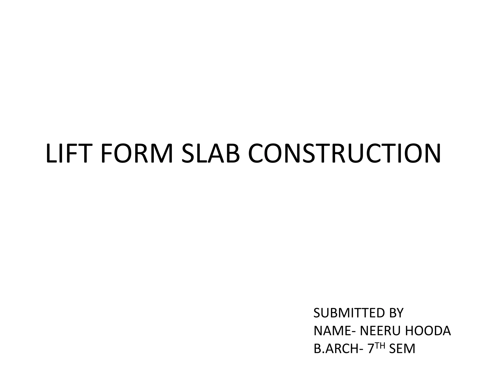 Lift form slab construction | PPTX