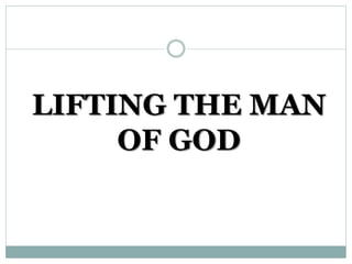 Lifting the man of God | PPTX