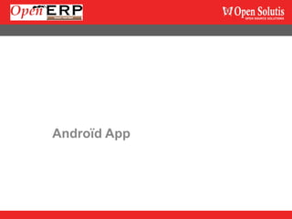OpenERP - Lift maintenance, bi-derectional interface between OpenERP & Android, Open Solutis ...