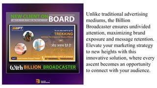 Introducing the Billion Broadcaster Lift Advertising Screen | PPT