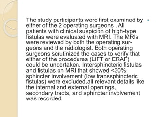Ligation of Intersphincteric Fistulous Tract vs Endorectal Advancement.pptx