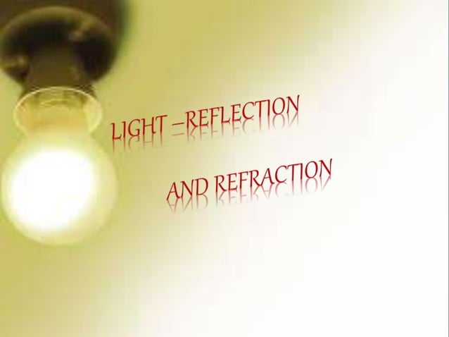 LIGHT , REFACTION AND REFRACTION CLASS 10TH | PPT