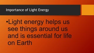 Light-Energy, Uses, Importance, Characteristics and Sources PPT | PPTX