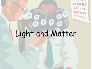 Light and matter | PPTX
